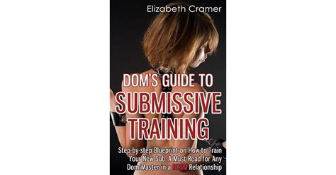 Doms Guide To Submissive Training Step By Step Blueprint On How To