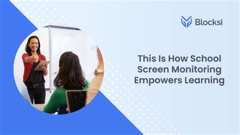 This Is How School Screen Monitoring Empowers Learning Blocksi