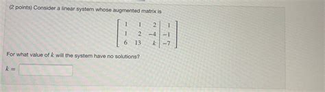 Solved Points Consider A Linear System Whose Augmented Chegg