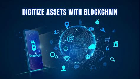Digitalizing Assets With Blockchain A Breakthrough Solution For The