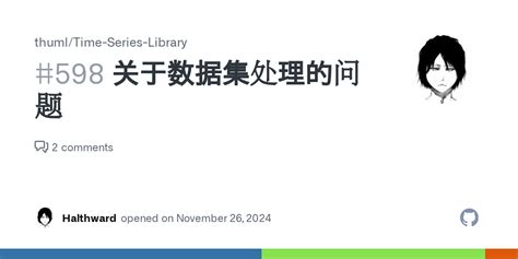 关于数据集处理的问题 · Issue 598 · Thumltime Series Library · Github