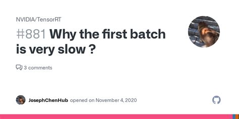 Why The First Batch Is Very Slow · Issue 881 · Nvidiatensorrt · Github