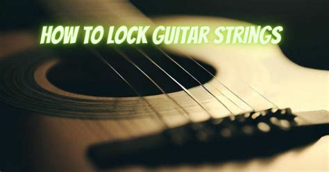 How To Lock Guitar Strings All For Turntables