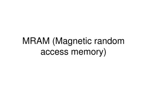 Ppt Mram Magnetic Random Access Memory Powerpoint Presentation