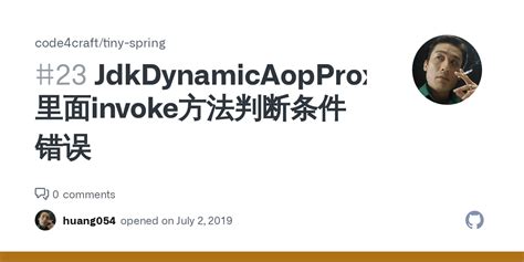 Jdkdynamicaopproxy里面invoke方法判断条件错误 · Issue 23 · Code4crafttiny Spring · Github