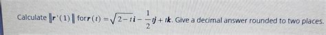 Solved Calculate R For R T Ti Tj Tk Give A Chegg Com