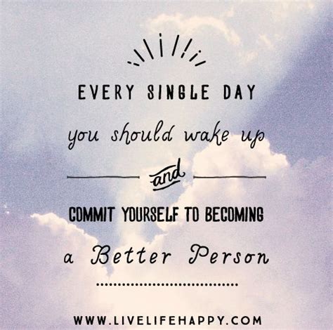 Every Single Day You Should Wake Up And Commit Yourself To Becoming A