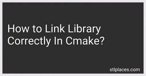 How To Link Library Correctly In Cmake In