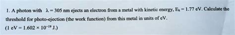 1a Photon With 1 305 Nm Ejects An Electron From Metal With Kinetic