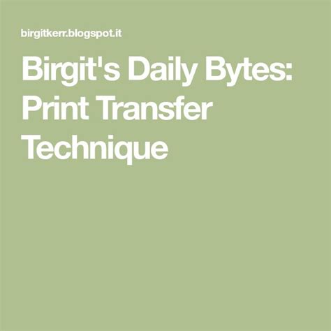 Birgits Daily Bytes Print Transfer Technique