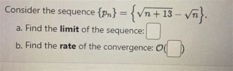 solved consider the sequence {pn} {n 13−n} a find the