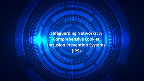 Safeguarding Networks A Comprehensive Look At Intrusion Prevention