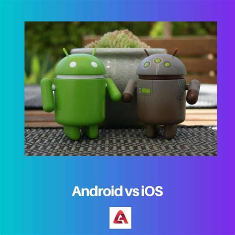 Android Vs Ios Difference And Comparison