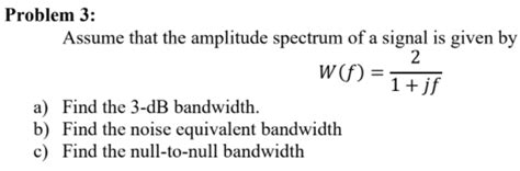 Solved Problem 3 Assume That The Amplitude Spectrum Of A