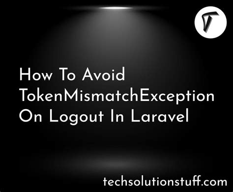 How To Avoid Tokenmismatchexception On Logout In Laravel Logout Avoid I Will Show You