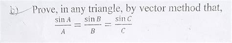 solved b prove in any triangle by vector nethod that