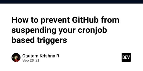 How To Prevent Github From Suspending Your Cronjob Based Triggers Dev