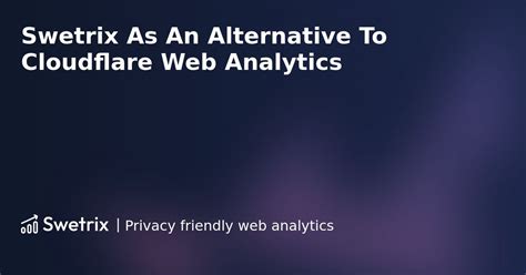 Swetrix As An Alternative To Cloudflare Web Analytics Swetrix