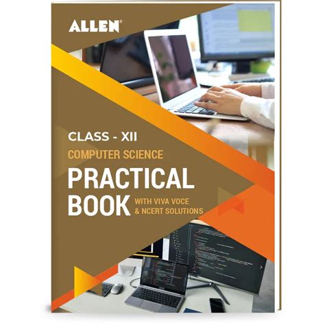 Computer Science Practicals And Ncert Solutions For Class 12 Allen E
