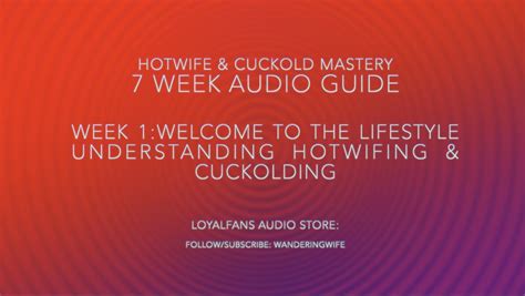 Hotwife Cuckold Mastery 7 Week Audio Guide Week 1 Welcome To The