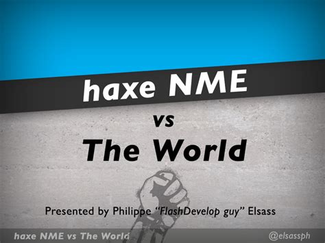 Haxe Nme Vs The World Speaker Deck