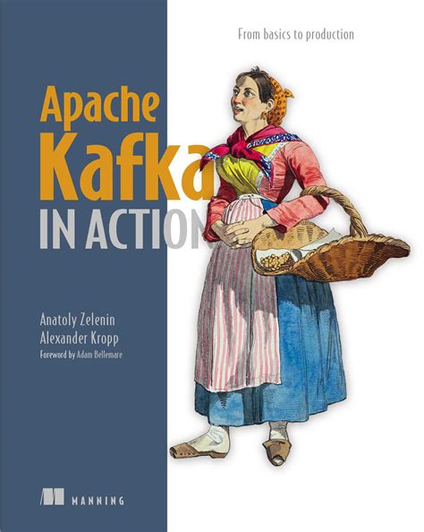 Apache Kafka In Action Ebook By Anatoly Zelenin Alexander Kropp