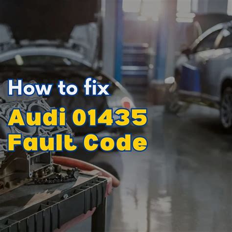 Audi 01435 Fault Code Expert Solutions And Reliable Fixes Autoexplain