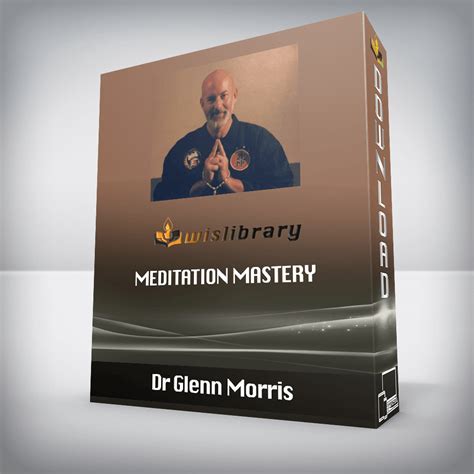 Dr Glenn Morris Meditation Mastery