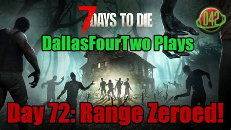 Lets Play 7 Days To Die Day 72 Range Zeroed Tier 4s In The Pine
