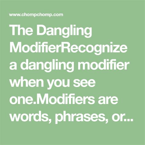 The Dangling ModifierRecognize A Dangling Modifier When You See One Modifiers Are Words Phrases