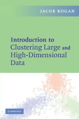 introduction to clustering large and high dimensional data jacob