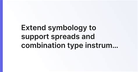 Extend Symbology To Support Spreads And Combination Type Instruments
