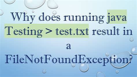 Why Does Running Java Testing Testtxt Result In A Filenotfoundexception Youtube