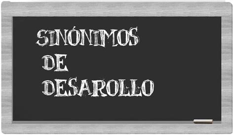 Los Sinónimos De Desarollo Todos Los Sinónimos De Desarollo Su