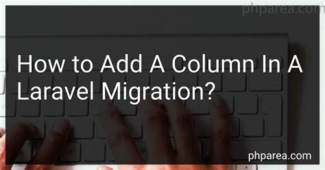How To Add A Column In A Laravel Migration In 2024