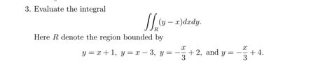 Solved 3 Evaluate The Integral ∬ry−xdxdy Here R Denote