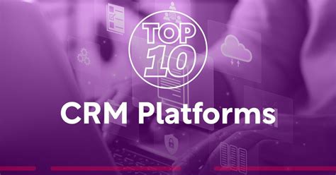 Top 10 Crm Platforms Technology Magazine