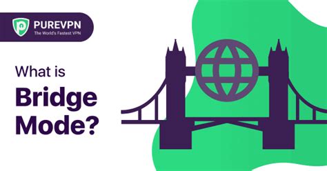 What Is Bridge Mode In Router Why You Need To Use It In The UK