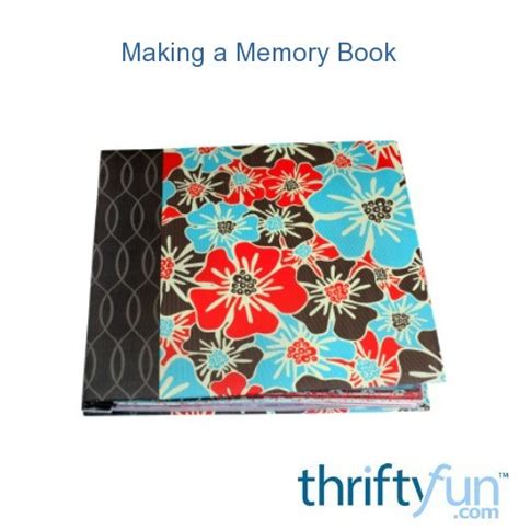 Making A Memory Book ThriftyFun