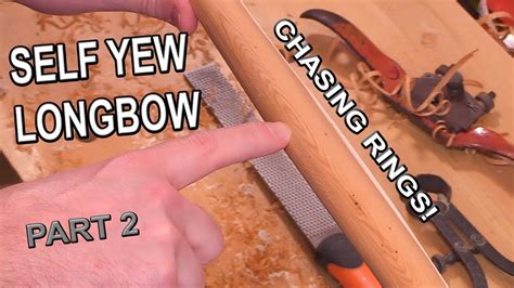 How To Make A Self Yew English Longbow Part 2 Chasing Rings Youtube
