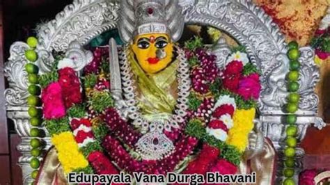 Explore The Legend Of Edupayala Vana Durga Bhavani