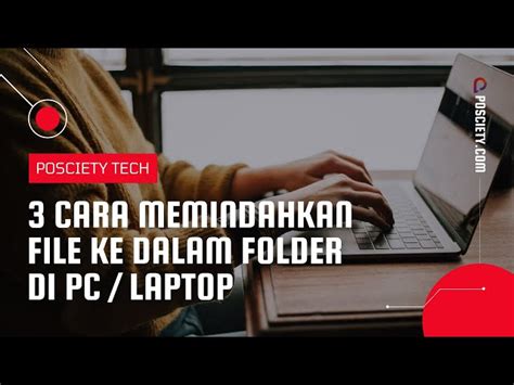 Cara Pindahkan File Ke Folder Baru Di Laptop Praktis Dan Cepat Cobain Saja
