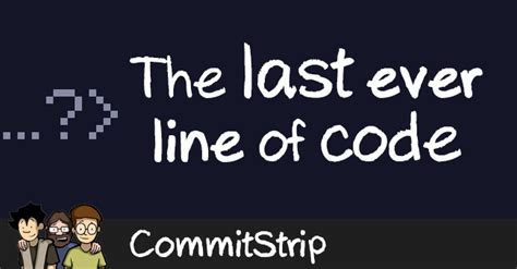 The Last Ever Line Of Code Commitstrip