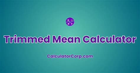 Trimmed Mean Calculator Calculate The Robust Average By Excluding Outliers