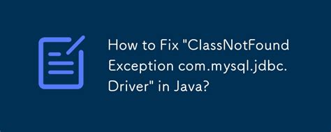 How To Fix Classnotfoundexception Commysqljdbcdriver In Java
