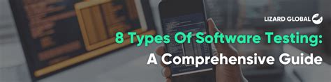 Types Of Software Testing A Comprehensive Guide LIZARD Global