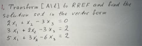 Solved 1 Transform Ab To Rref And Find The Solution Set