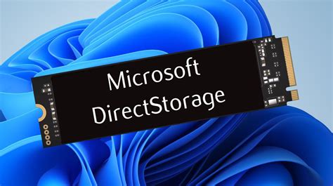 What Is Microsoft DirectStorage And What Does It Do Geeky Gadgets