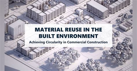 Material Reuse In The Built Environment Achieving Circularity In Commercial Construction I S