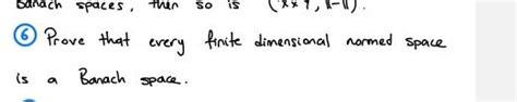 Solved 66 Prove That Every Finite Dimensional Normed Space